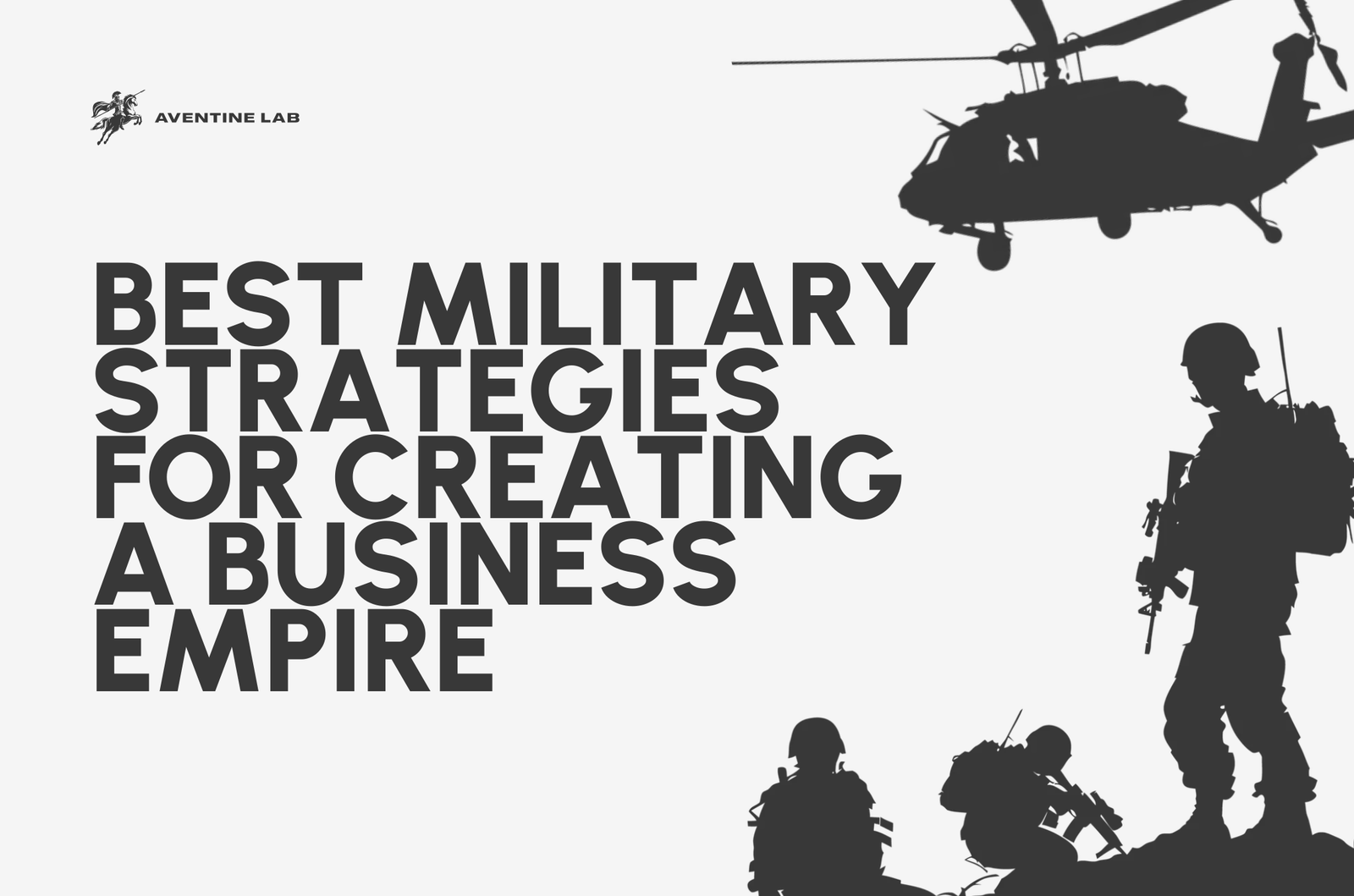 5 Best Military Strategies For Creating A Business Empire